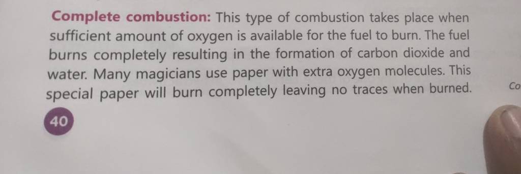 Complete combustion: This type of combustion takes place when sufficient