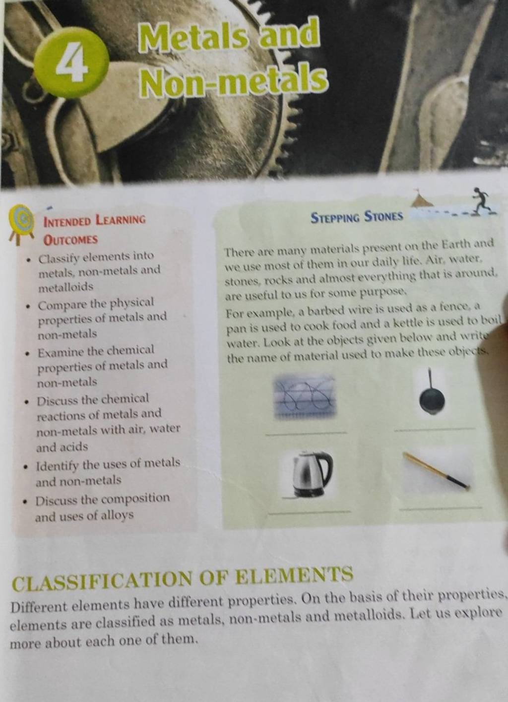 CLASSIFICATION OF ELEMENTS Different elements have different properties.