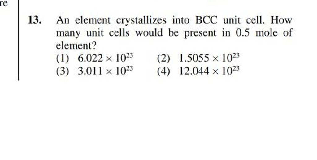 An element crystallizes into BCC unit cell. How many unit cells would be