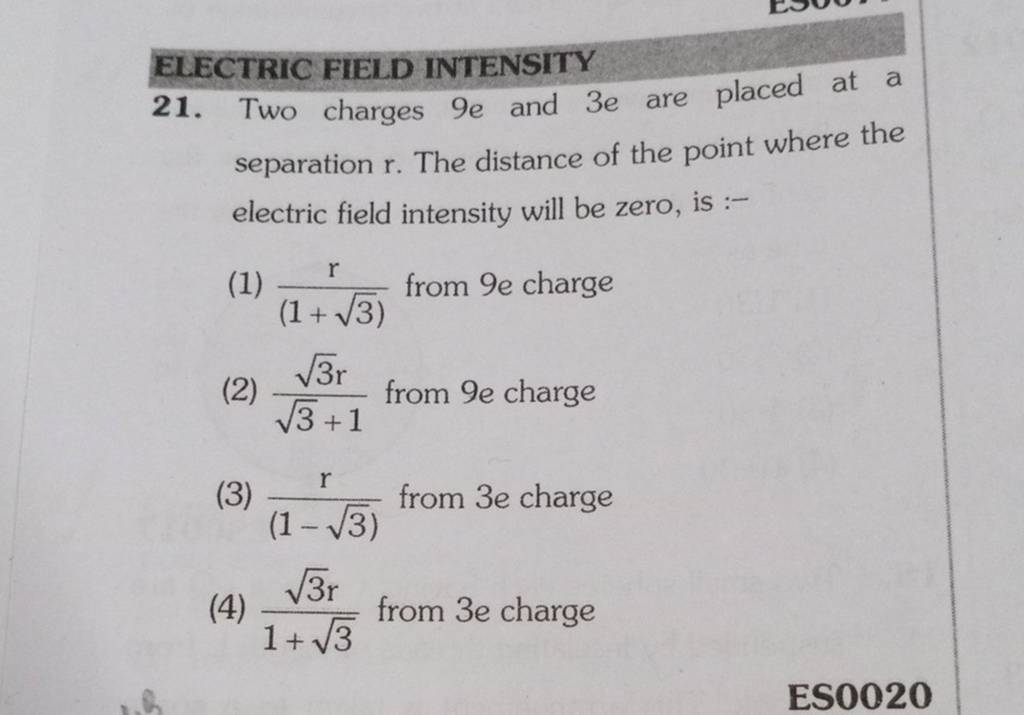 ELECTRIC FIELD INTENSITY 21. Two charges 9e and 3e are placed at a separa..