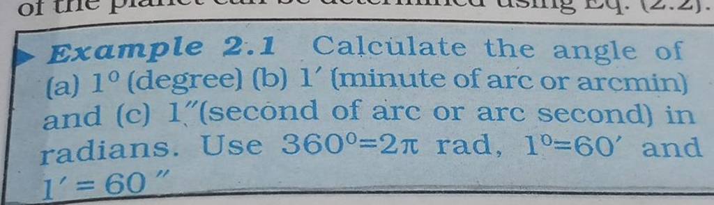 Example 2.1 Calculate the angle of (a) 10 (degree) (b) 1' (minute of arc
