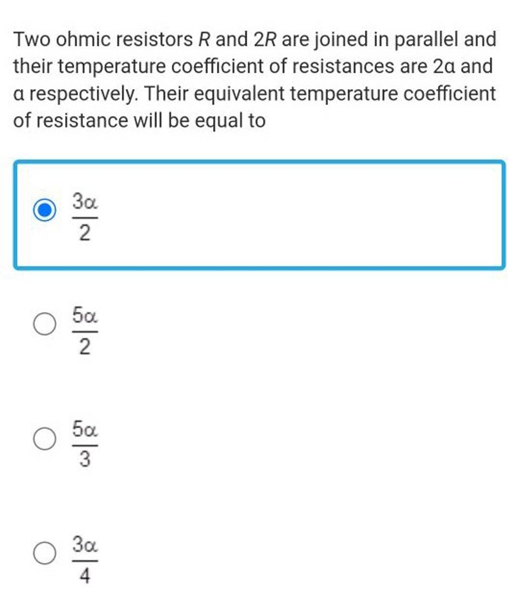 Two ohmic resistors R and 2R are joined in parallel and their temperature..