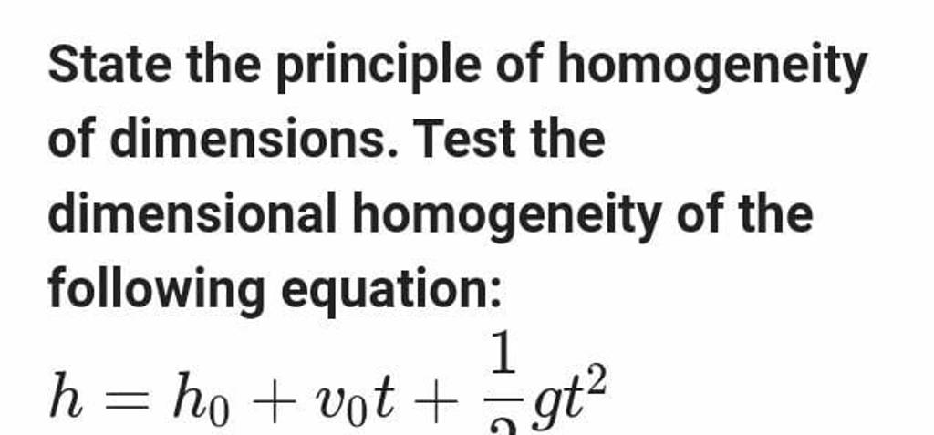 State the principle of homogeneity of dimensions. Test the dimensional ho..