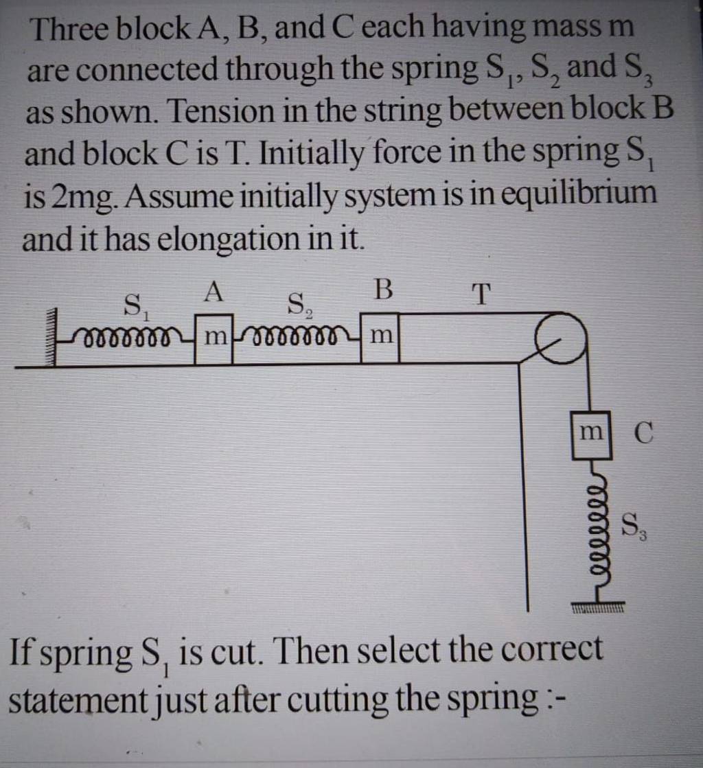 Three block A,B, and C each having mass m are connected through the sprin..