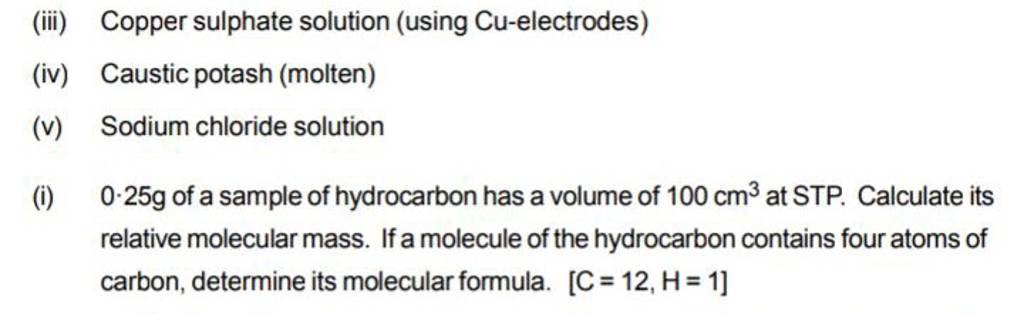 (iii) Copper sulphate solution (using Cu-electrodes) (iv) Caustic potash