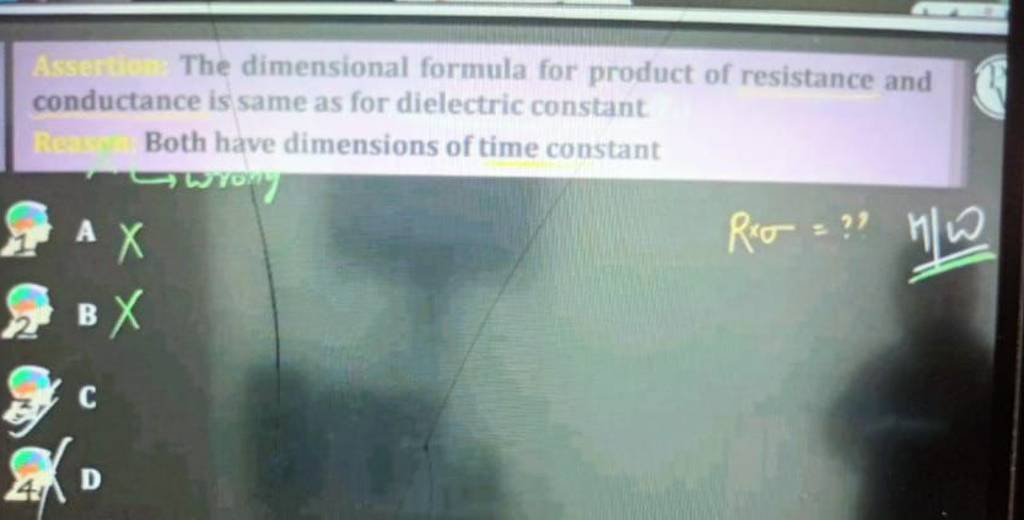 The dimensional formula for product of resistance and conductance is same..