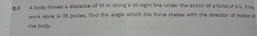 Q 3 A Body Moves A Distance Of 10 M Along A Straight Line Under The Actio