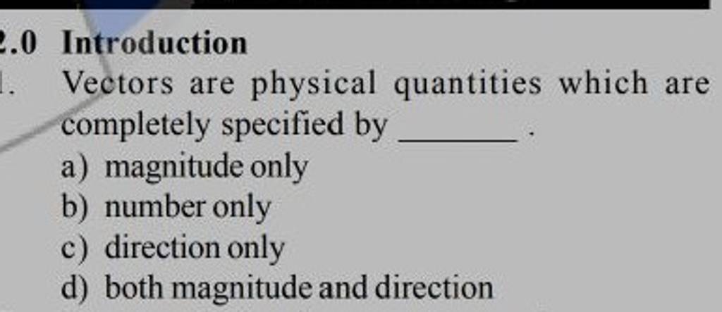 Introduction Vectors are physical quantities which are completely specifi.. Introduction Vectors are physical quantities which are completely specifi..