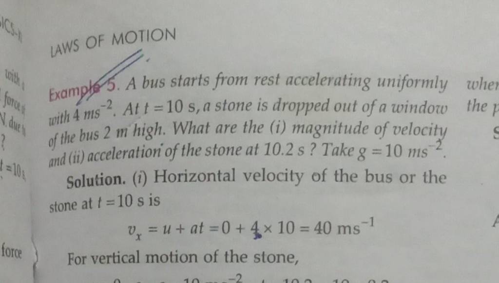 LAWS OF MOTION Example 5. A bus starts from rest accelerating uniformly w..
