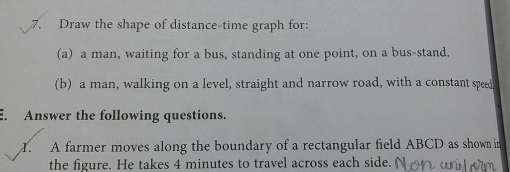 7. Draw the shape of distance-time graph for: | Filo