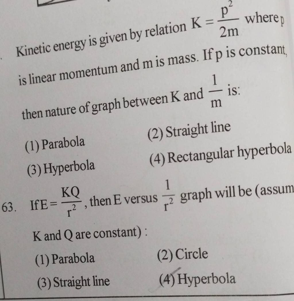 Kinetic energy is given by relation K=2 mp2 where p is linear momentum a..