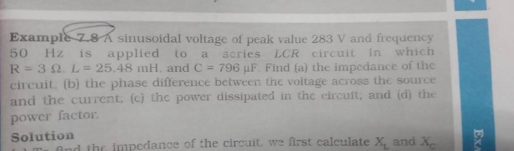 Example 7.8 A sinusoidal voltage of peak value 283 V and frequency 50 Hz