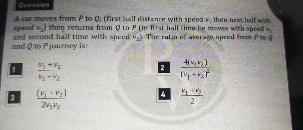 A car moves from P to Q; (first half distance with speed v1 then next ha..