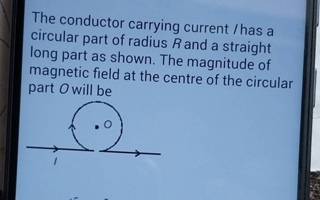The conductor carrying current / has a circular part of radius R and a st..
