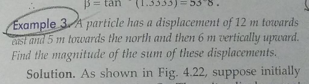 Example 3 . A particle has a displacement of 12 m towards east and 5 m to..