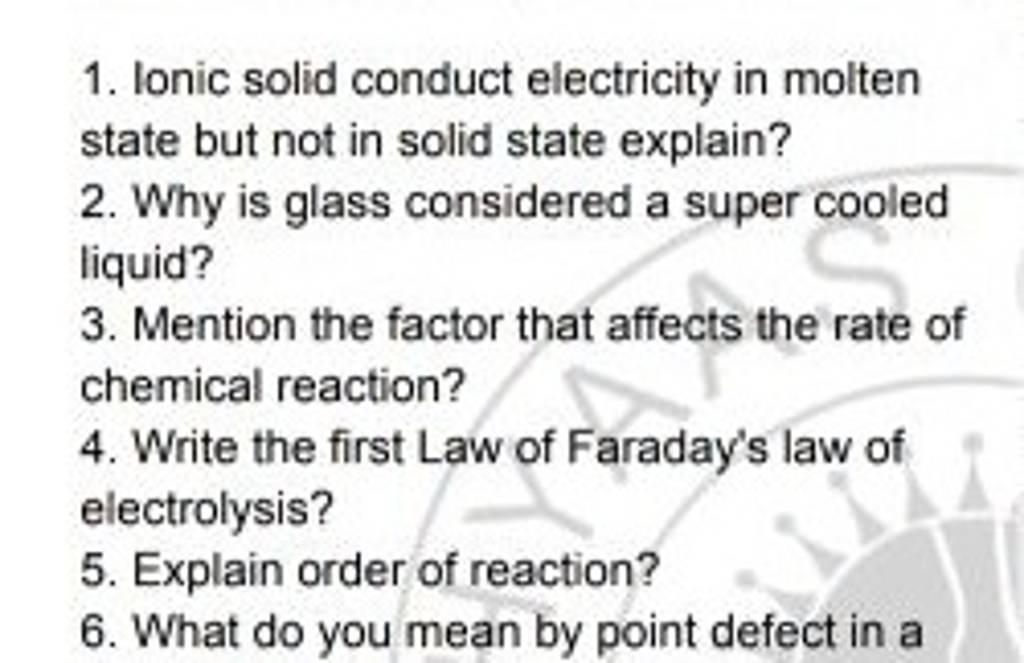 1. Ionic solid conduct electricity in molten state but not in solid state..