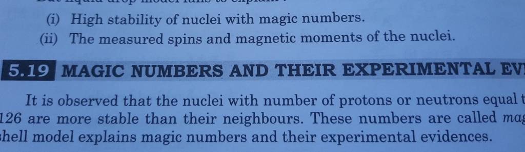 (i) High stability of nuclei with magic numbers. (ii) The measured spins