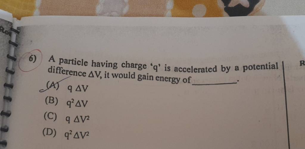 A particle having charge ' q ' is accelerated by a potential difference