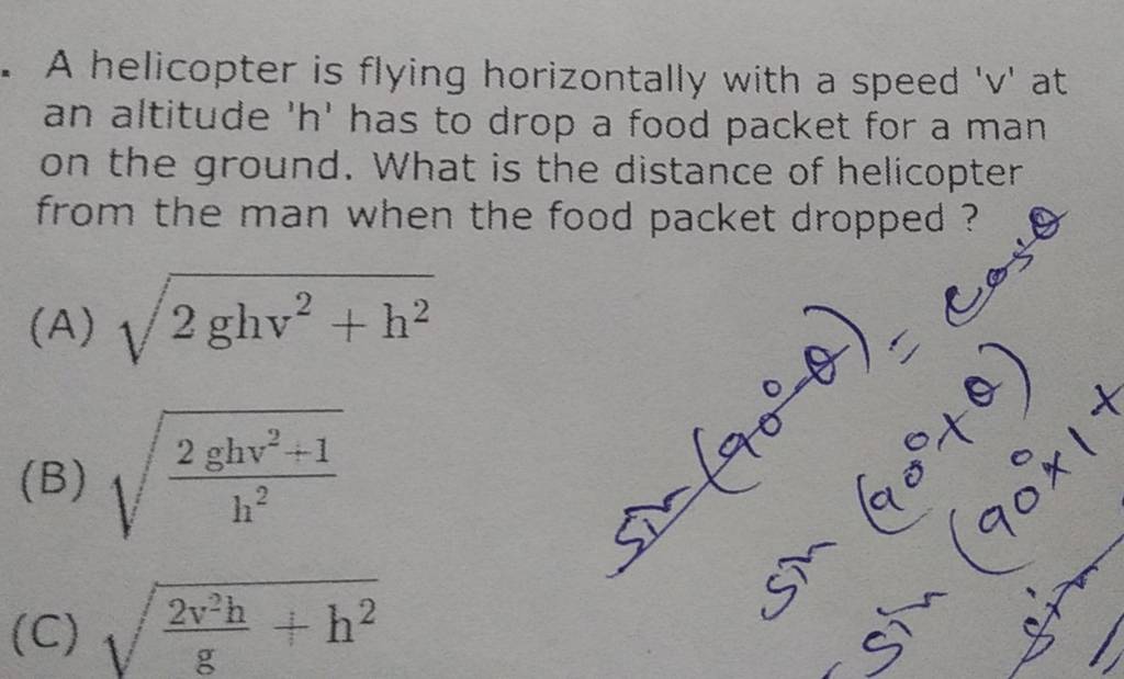 A helicopter is flying horizontally with a speed ' v ' at an altitude ' h..