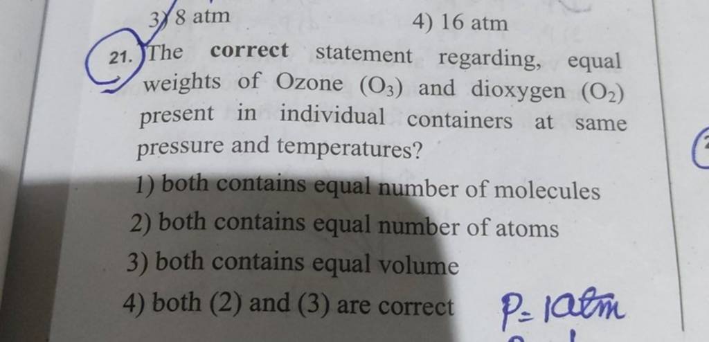 The correct statement regarding, equal weights of Ozone (O3 ) and dioxyge.. The correct statement regarding, equal weights of Ozone (O3 ) and dioxyge..