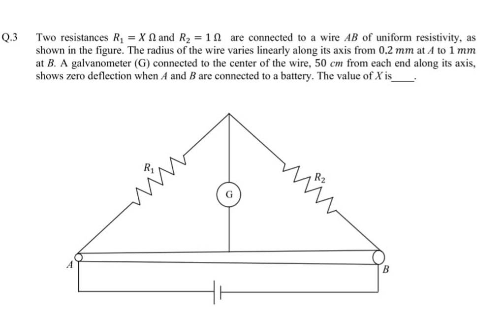 Q.3 Two resistances R1 =XΩ and R2 =1Ω are connected to a wire AB of unifo..
