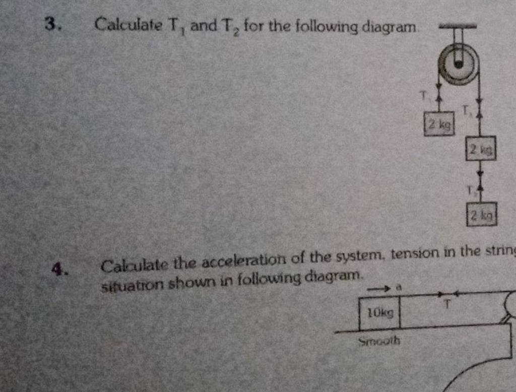 3. Calculate T1 and T2 for the following diagram 4. Calculate the accel..