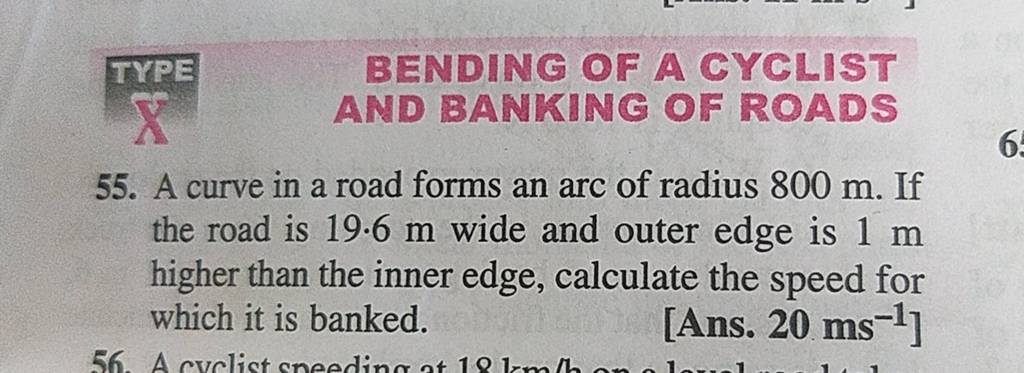 BENDING OF A CYCLIST AND BANINING OF ROADS 55. A curve in a road forms an..