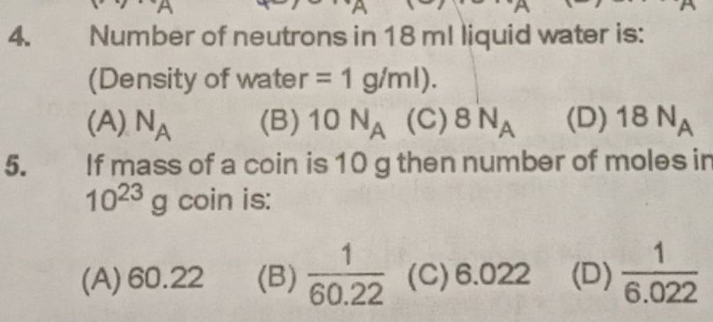 Number of neutrons in 18ml liquid water is: (Density of water =1 g/ml )...