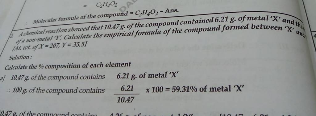 =C2 H4 O2 Molecular formula of the compound =C2 H4 O2 - Ans. A chemical..