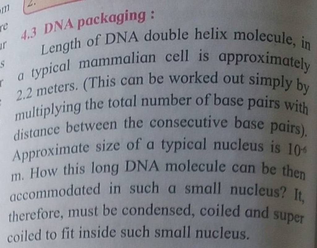 4,3 DNA packaging: Length of DNA double helix molecule, in a typical mamm..