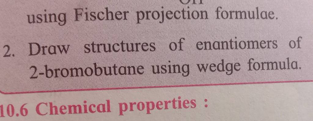 using Fischer projection formulae. 2. Draw structures of enantiomers of 2..