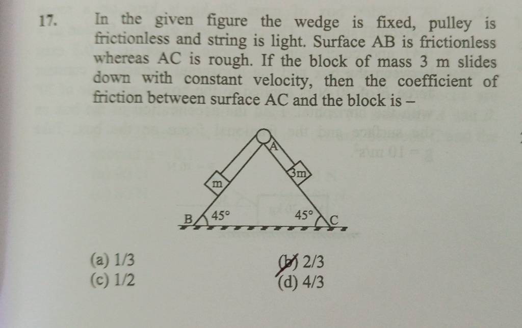 In the given figure the wedge is fixed, pulley is frictionless and string..