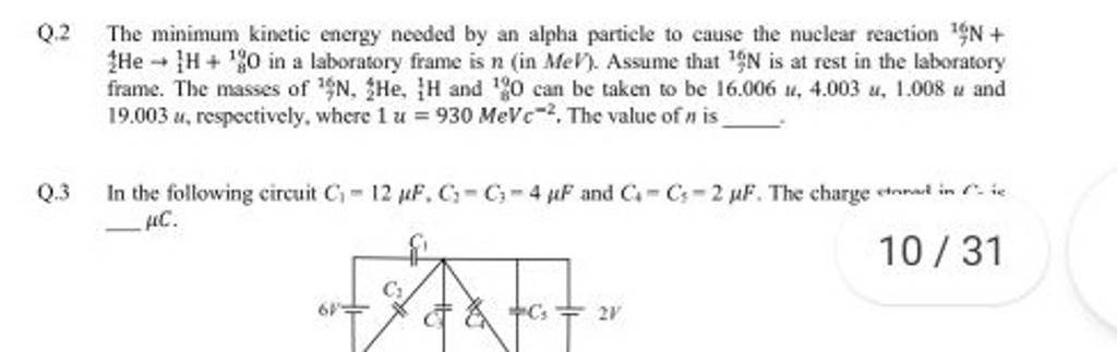 Q.2 The minimum kinetic energy needed by an alpha particle to cause the n..
