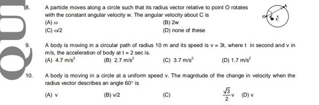 A body is moving in a circular path of radius 10 m and its speed is v=3t,..