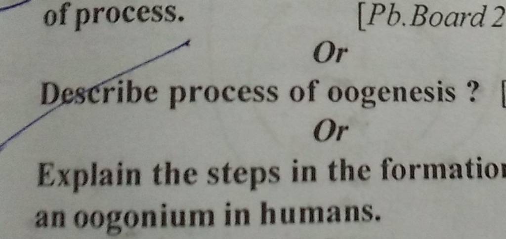 of process. Describe process of oogenesis? Explain the steps in the forma.. of process. Describe process of oogenesis? Explain the steps in the forma..