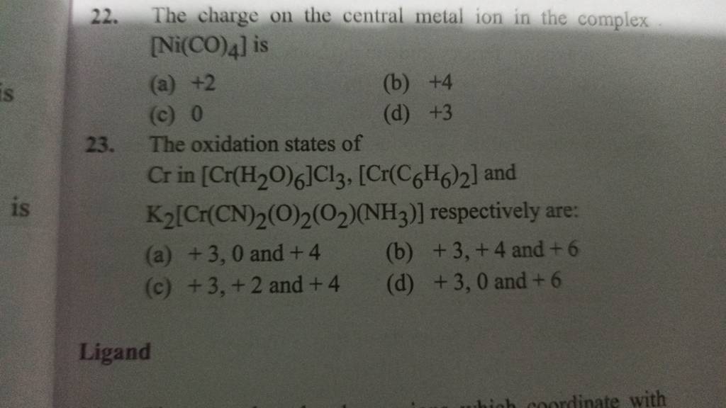 The charge on the central metal ion in the complex [Ni(CO)4 ] is | Filo