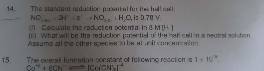 14. The standard reduction potential for the half cell: NO3( (a) )− +2H−+..