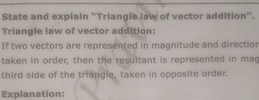 State and explain "Triangle law of vector addition". Triangle law of vect..