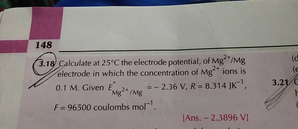 148 3.18 Calculate at 25∘C the electrode potential, of Mg2+/Mg electrode