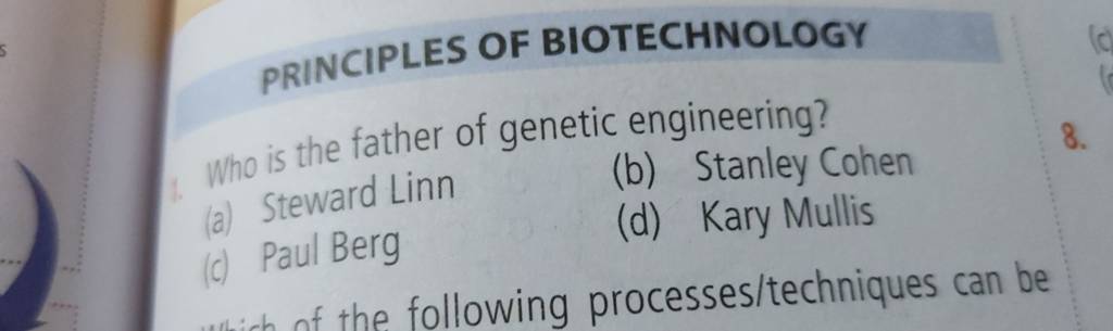 PRINCIPLES OF BIOTECHNOLOGY Who is the father of genetic engineering? (a)..
