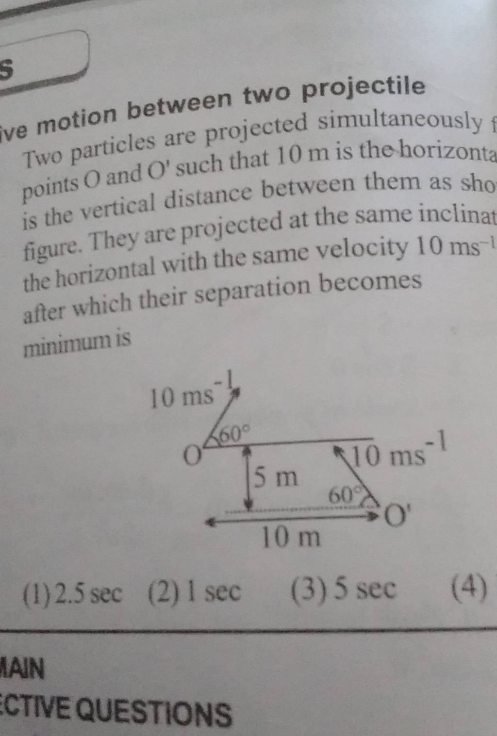 ve motion between two projectile Two particles are projected simultaneous..