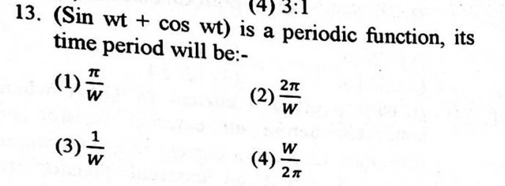 (Sin wt+coswt) is a periodic function, its time period will be:- | Filo