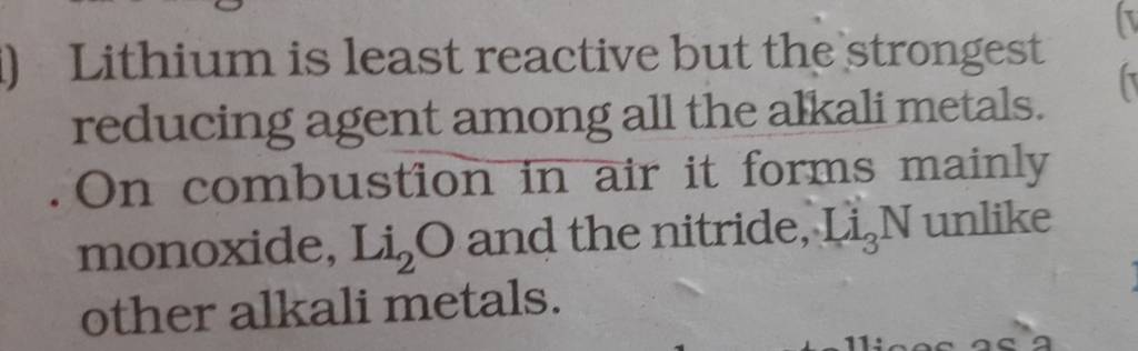 Lithium is least reactive but the strongest reducing agent among all the