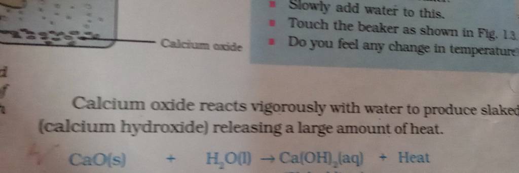 Calcium oxide reacts vigorously with water to produce slaked (calcium hyd..