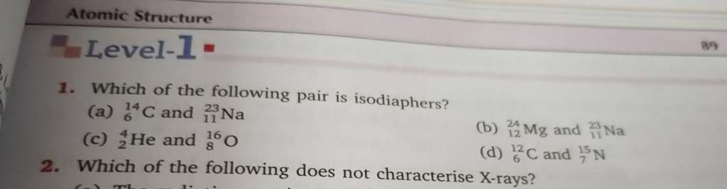 Atomic Structure Level-I. 1. Which of the following pair is isodiaphers?..