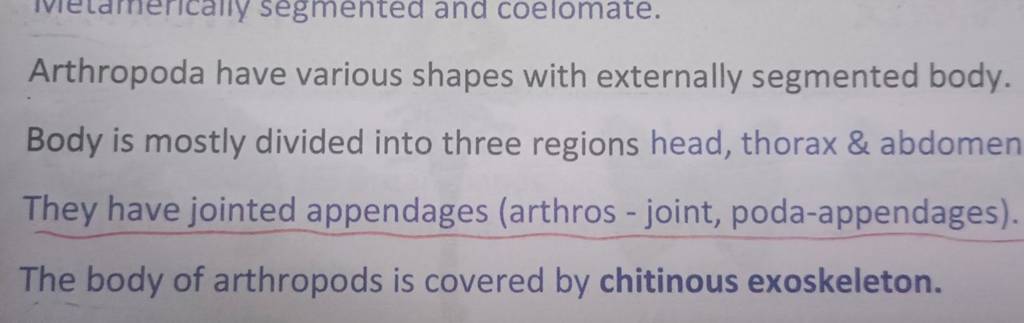 Arthropoda have various shapes with externally segmented body. Body is mo..