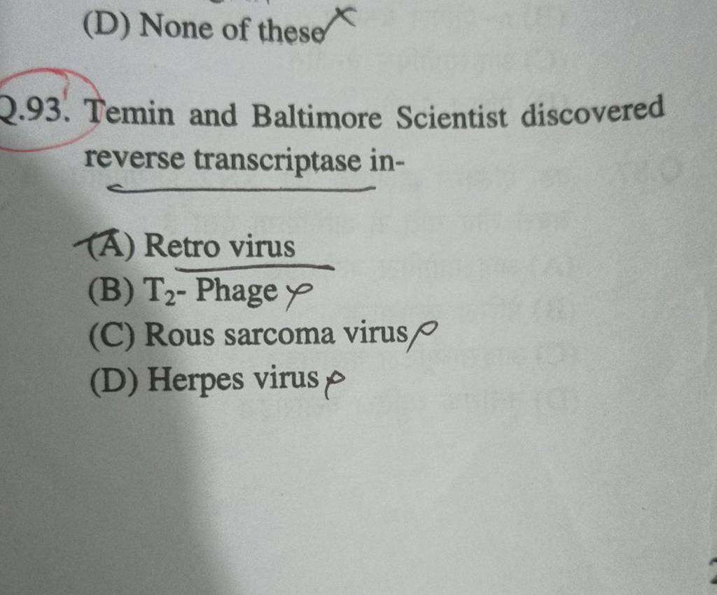 2.93. Temin and Baltimore Scientist discovered reverse transcriptase in-..