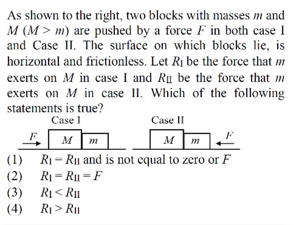 As shown to the right, two blocks with masses m and M(M>m) are pushed by