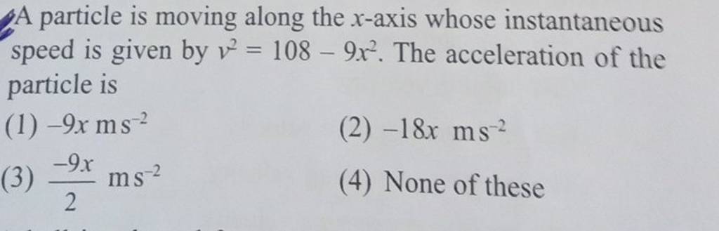 A particle is moving along the x-axis whose instantaneous speed is given