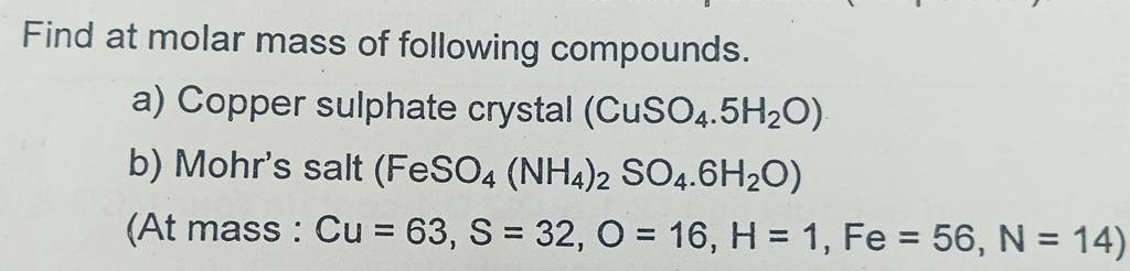 Find at molar mass of following compounds. a) Copper sulphate crystal (Cu..